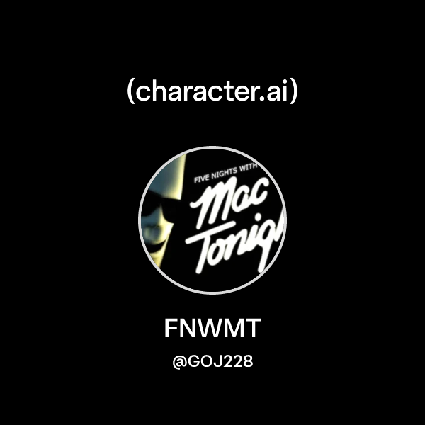 Chat with FNWMT | character.ai | AI Chat, Reimagined–Your Words. Your ...