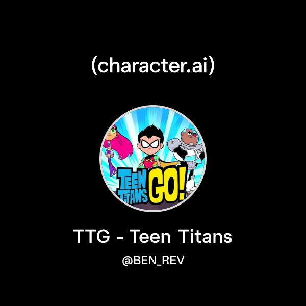 Chat with TTG - Teen Titans | character.ai | Personalized AI for every ...