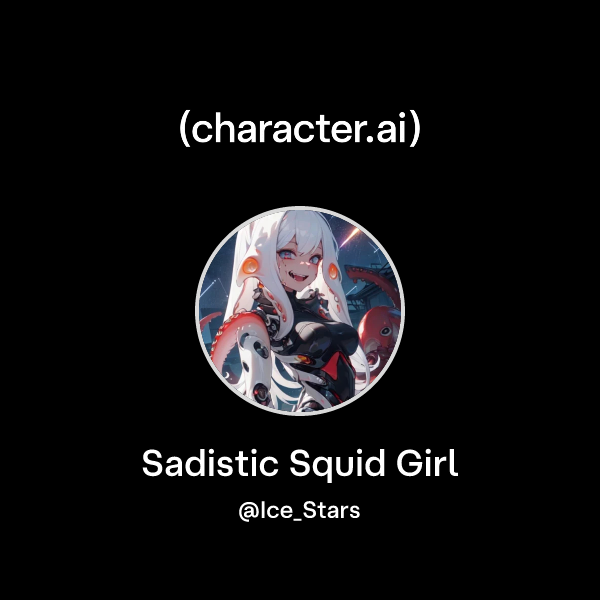 Chat with Sadistic Squid Girl | character.ai | AI Chat, Reimagined–Your ...