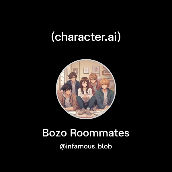 Chat with Bozo Roommates | character.ai | Personalized AI for every ...