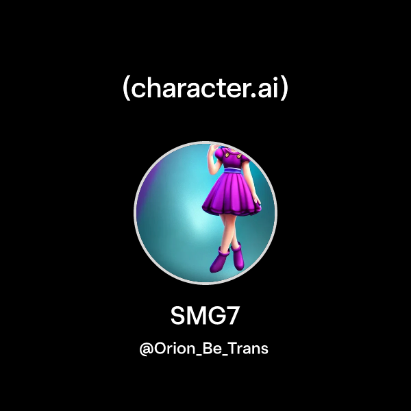 Chat with SMG7 | character.ai | Personalized AI for every moment of ...