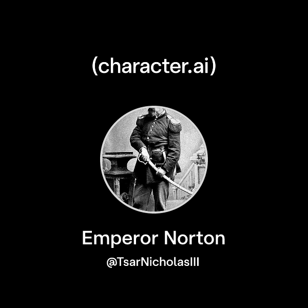 Chat with Emperor Norton | character.ai | AI Chat, Reimagined–Your ...