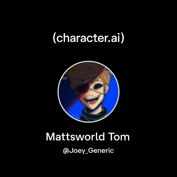 Chat with Mattsworld Tom | character.ai | AI Chat, Reimagined–Your ...