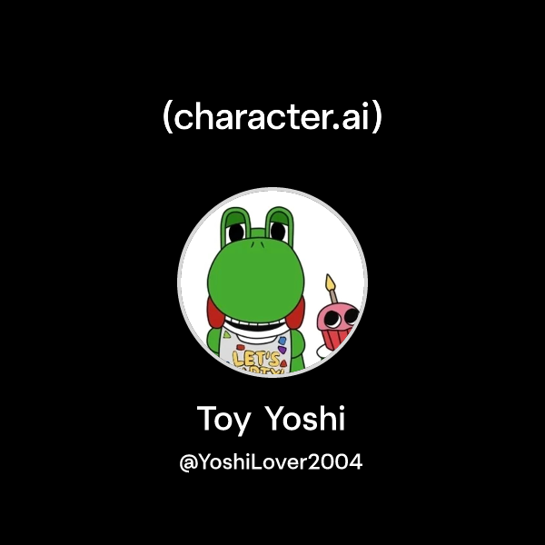 Chat with Toy Yoshi | character.ai | Personalized AI for every moment ...