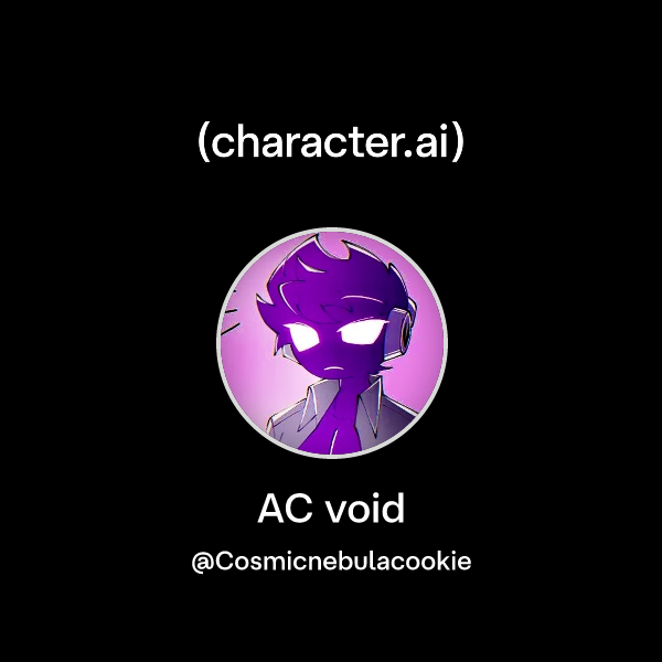 Chat with AC void | character.ai | Personalized AI for every moment of ...