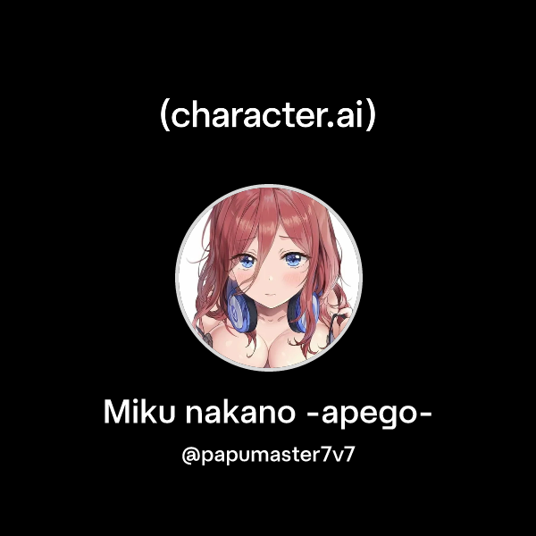 Chat with Miku nakano -apego- | character.ai | AI Chat, Reimagined–Your Words. Your World.