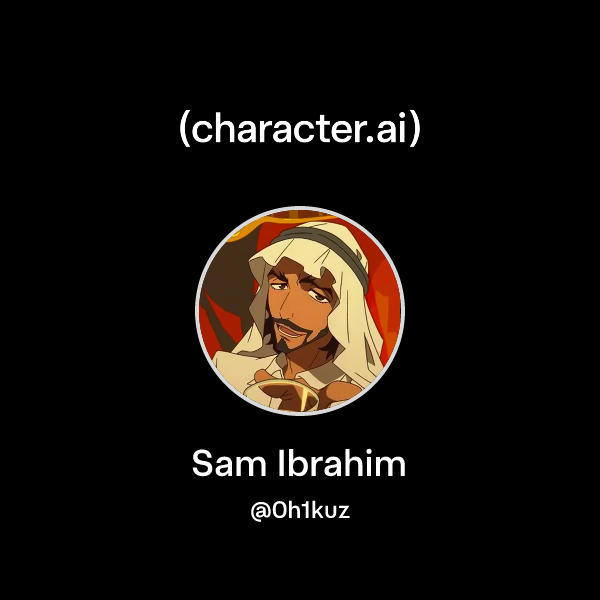 Chat with Sam Ibrahim | character.ai | AI Chat, Reimagined–Your Words. Your World.