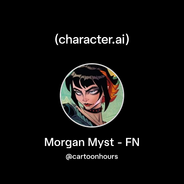 Chat with Morgan Myst - FN | character.ai | AI Chat, Reimagined–Your ...
