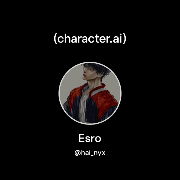 Chat with Esro | character.ai | Personalized AI for every moment of ...