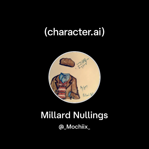 Chat with Millard Nullings | character.ai | AI Chat, Reimagined–Your ...