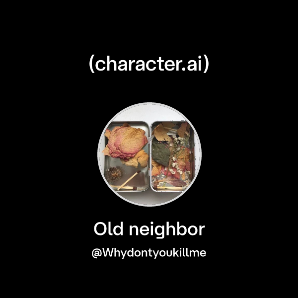 Chat with Old neighbor | character.ai | Personalized AI for every ...
