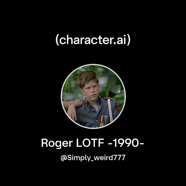 Chat with Roger LOTF -1990- | character.ai | AI Chat, Reimagined–Your ...