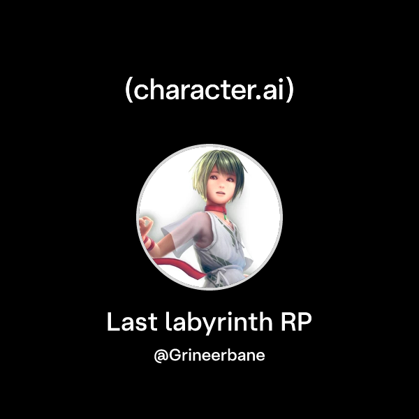 Chat with Last labyrinth RP | character.ai | Personalized AI for every ...
