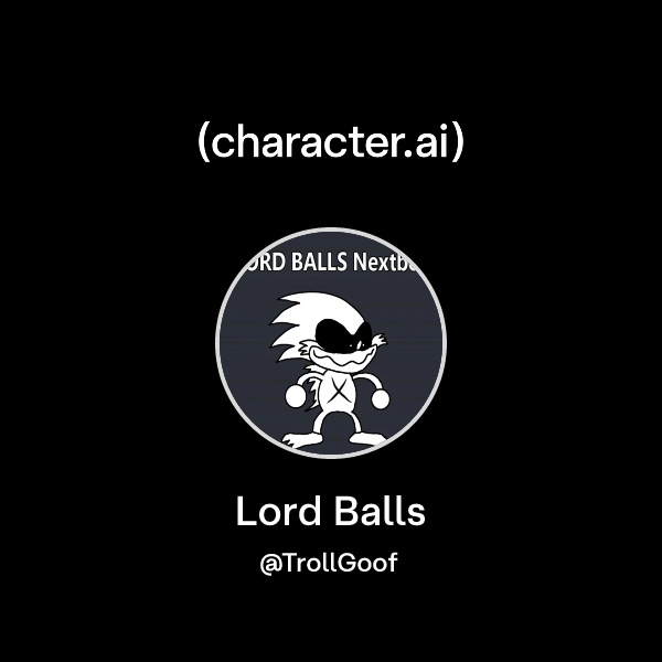 Chat with Lord Balls | character.ai | AI Chat, Reimagined–Your Words ...