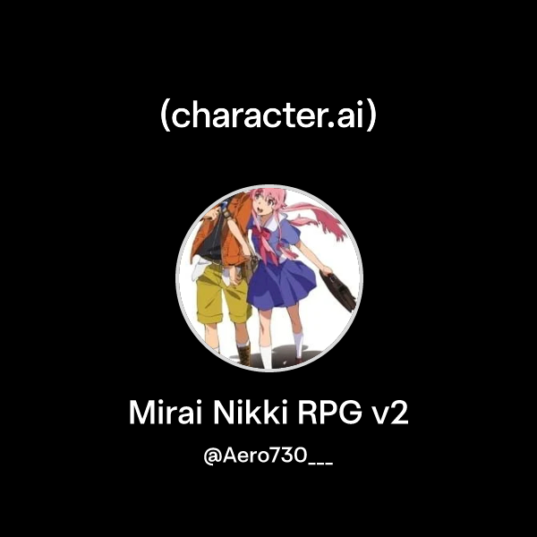 Chat with Mirai Nikki RPG v2 | character.ai | AI Chat, Reimagined–Your Words. Your World.