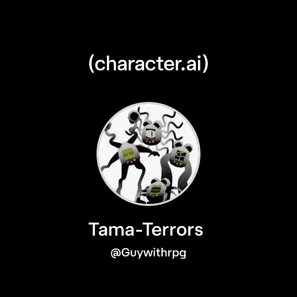 Chat with Tama-Terrors | character.ai | AI Chat, Reimagined–Your Words ...