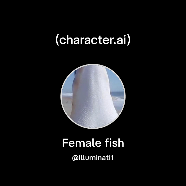 Chat with Female fish | character.ai | AI Chat, Reimagined–Your Words ...