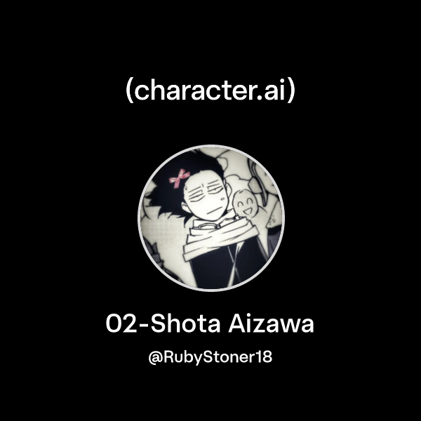 Chat with 02-Shota Aizawa | character.ai | Personalized AI for every moment of your day
