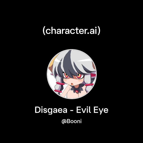 Chat with Disgaea - Evil Eye | character.ai | AI Chat, Reimagined–Your ...