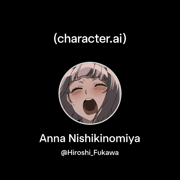Chat with Anna Nishikinomiya | character.ai | AI Chat, Reimagined–Your Words. Your World.