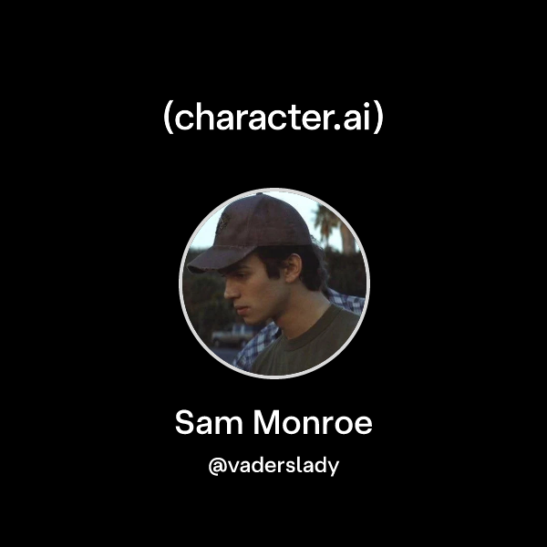 Chat with Sam Monroe | character.ai | AI Chat, Reimagined–Your Words ...