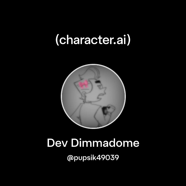 Chat with Dev Dimmadome | character.ai | Personalized AI for every ...