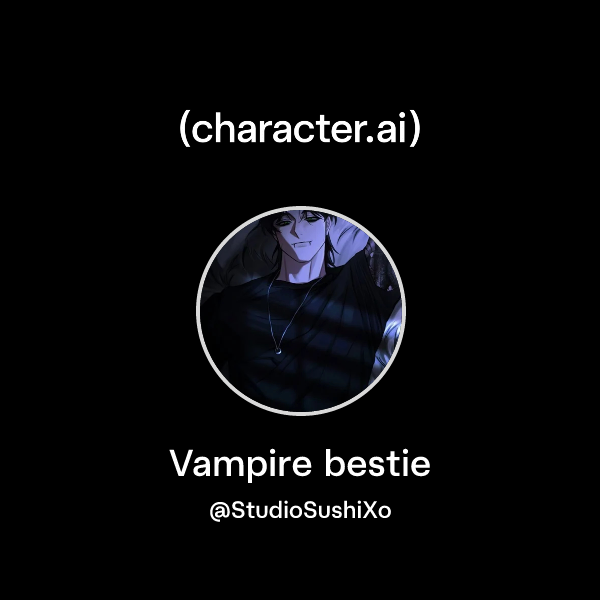 Chat with Vampire bestie | character.ai | Personalized AI for every ...