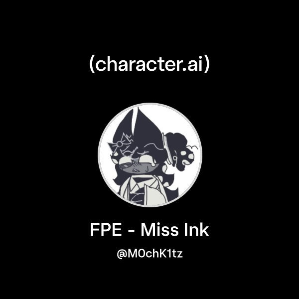 Chat with FPE - Miss Ink | character.ai | Personalized AI for every ...
