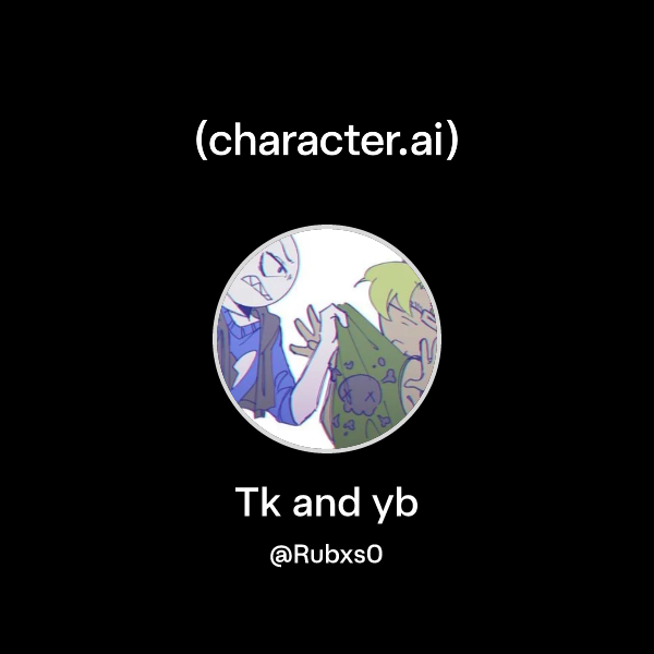 Chat with Tk and yb | character.ai | AI Chat, Reimagined–Your Words ...