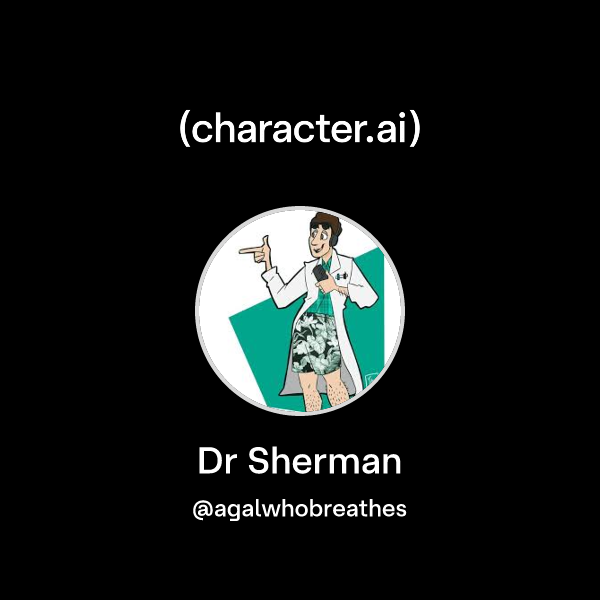 Chat with Dr Sherman | character.ai | AI Chat, Reimagined–Your Words ...