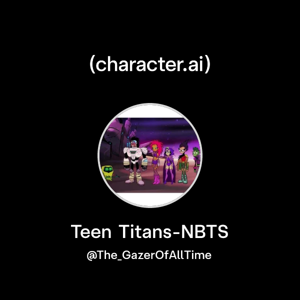 Chat with Teen Titans-NBTS | character.ai | Personalized AI for every ...