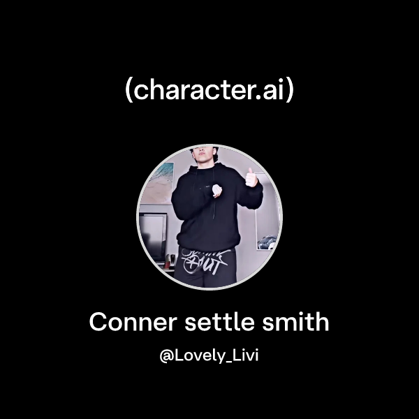 Chat with Conner settle smith | character.ai | AI Chat, Reimagined–Your Words. Your World.