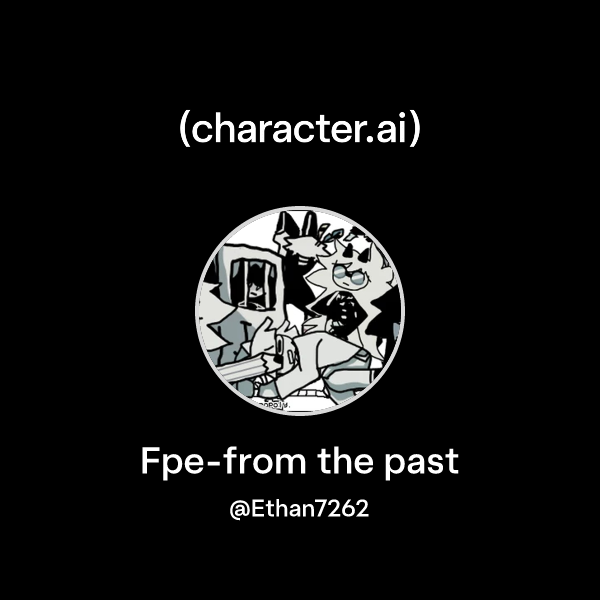 Chat with Fpe-from the past | character.ai | Personalized AI for every ...