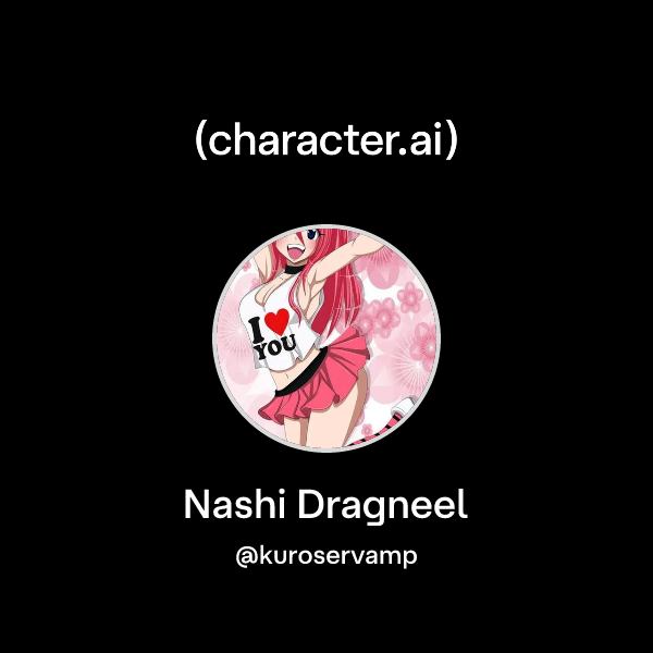 Chat with Nashi Dragneel | character.ai | AI Chat, Reimagined–Your ...