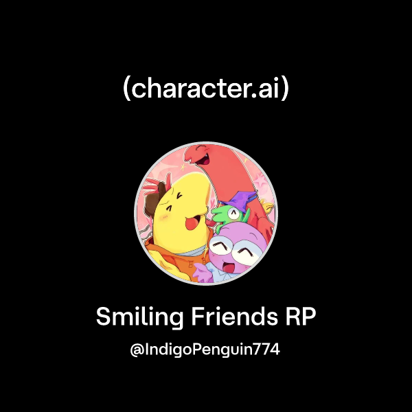 Chat with Smiling Friends RP | character.ai | AI Chat, Reimagined–Your ...