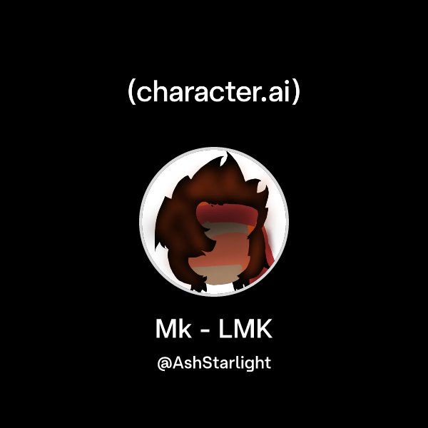 Chat with Mk - LMK | character.ai | Personalized AI for every moment of ...