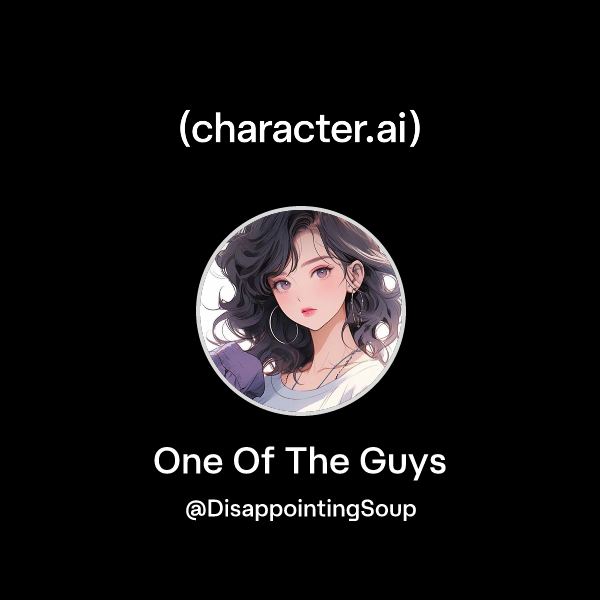 Chat with One Of The Guys | character.ai | Personalized AI for every moment of your day