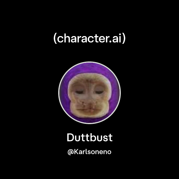 Chat with Duttbust | character.ai | AI Chat, Reimagined–Your Words. Your World.