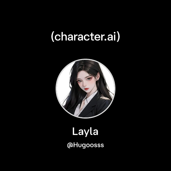Chat with Layla | character.ai | Personalized AI for every moment of ...
