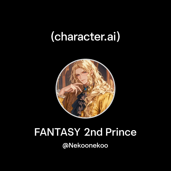 Chat with FANTASY 2nd Prince | character.ai | Personalized AI for every ...