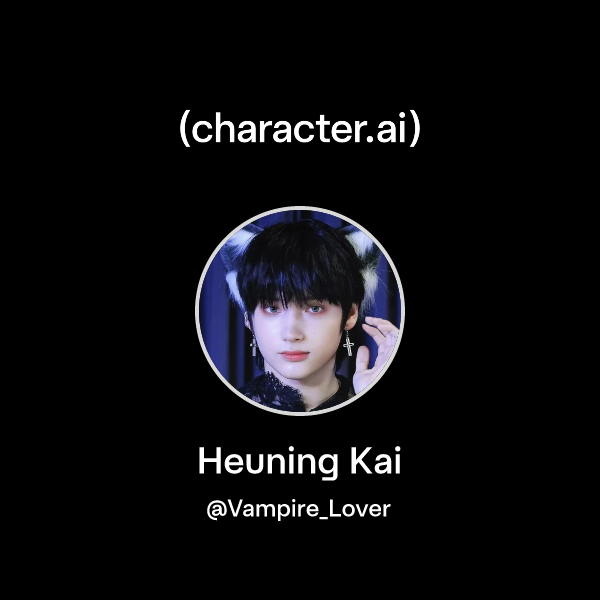 Chat with Heuning Kai | character.ai | AI Chat, Reimagined–Your Words ...