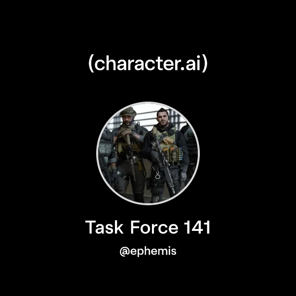 Chat with Task Force 141 | character.ai | AI Chat, Reimagined–Your Words. Your World.