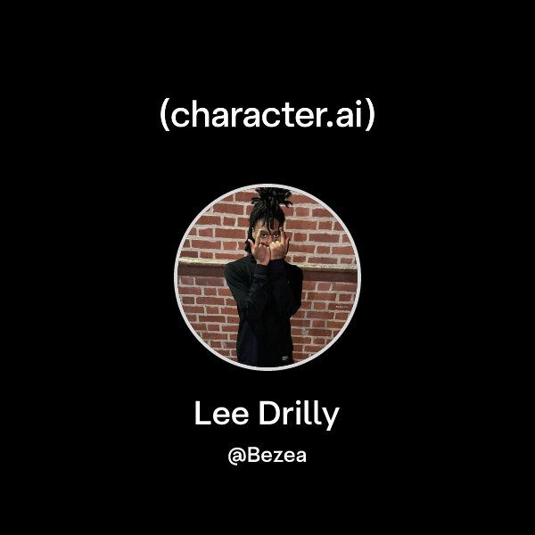 Chat with Lee Drilly | character.ai | Personalized AI for every moment ...