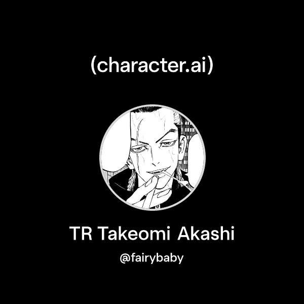 Chat with TR Takeomi Akashi | character.ai | AI Chat, Reimagined–Your ...