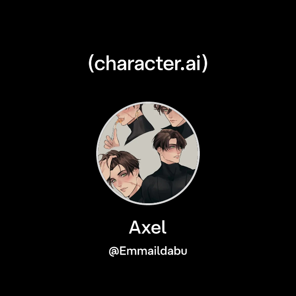 Chat with Axel | character.ai | AI Chat, Reimagined–Your Words. Your World.