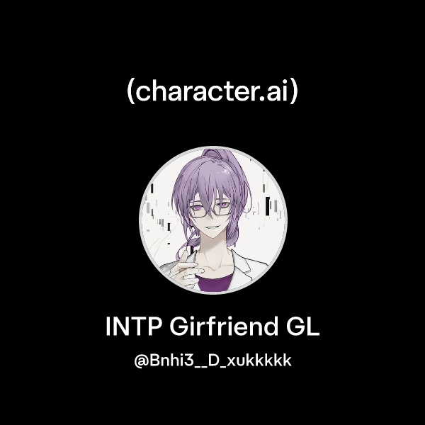 Chat with INTP Girfriend GL | character.ai | AI Chat, Reimagined–Your Words. Your World.