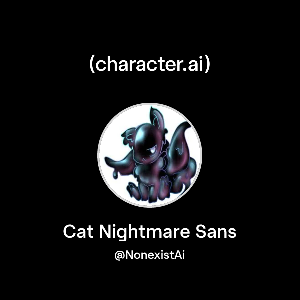 Chat with Cat Nightmare Sans | character.ai | AI Chat, Reimagined–Your ...