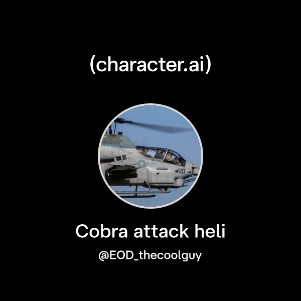 Chat with Cobra attack heli | character.ai | AI Chat, Reimagined–Your ...