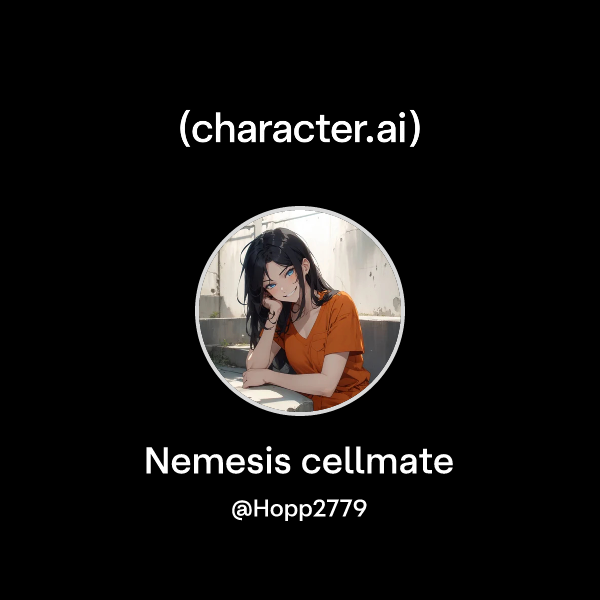 Chat with Nemesis cellmate | character.ai | AI Chat, Reimagined–Your ...