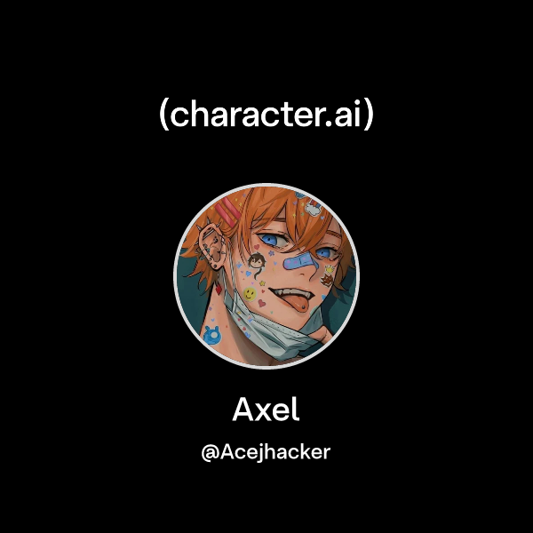 Chat with Axel | character.ai | Personalized AI for every moment of ...